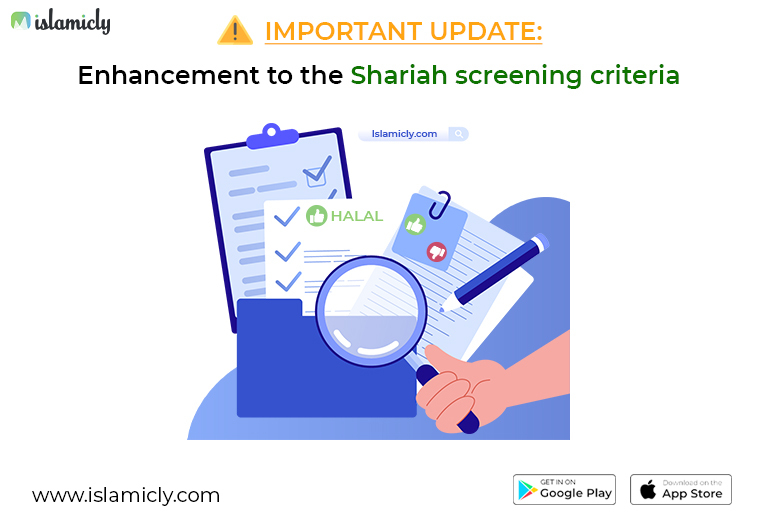 IMPORTANT UPDATE: Enhancement to the Shariah screening criteria - Islamicly
